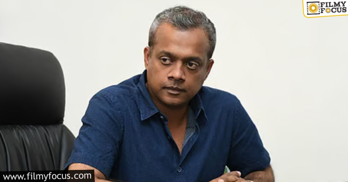 Gautham Menon’s Bold Decision - Filmy Focus
